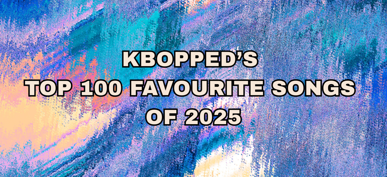 Top 100 Favourite Songs of 2025 (honourable mentions) – KBopped